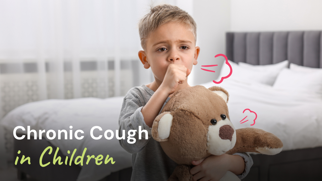 Chronic Cough in Children: Causes, Diagnosis & Treatment